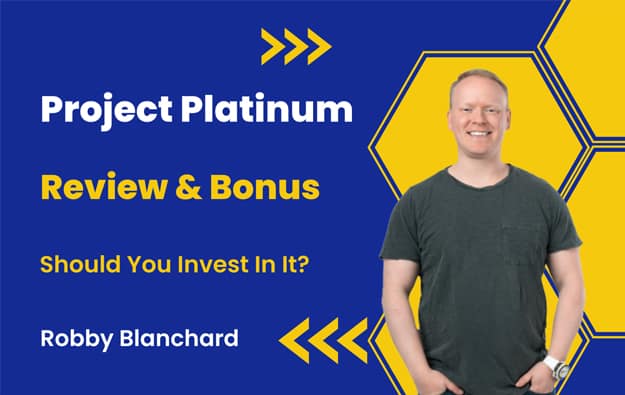 Project Platinum Review & Bonus By Robby Blanchard 2023 | Top Life Projects